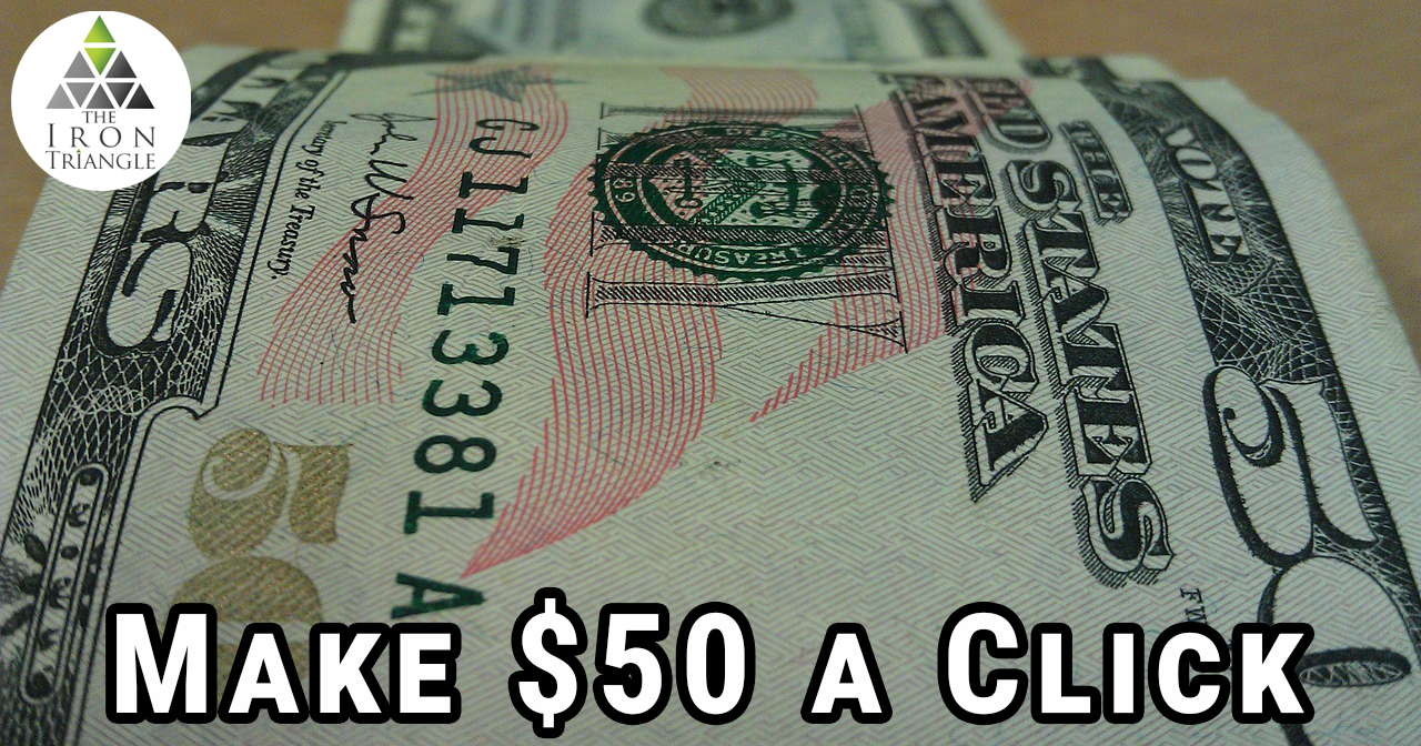 How to Make $50 a Click - The Iron Triangle